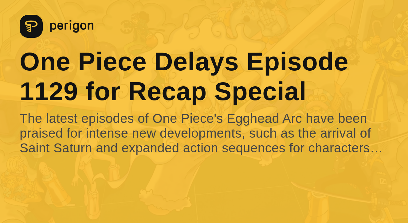 One Piece Delays Episode 1129 for Recap Special | Perigon