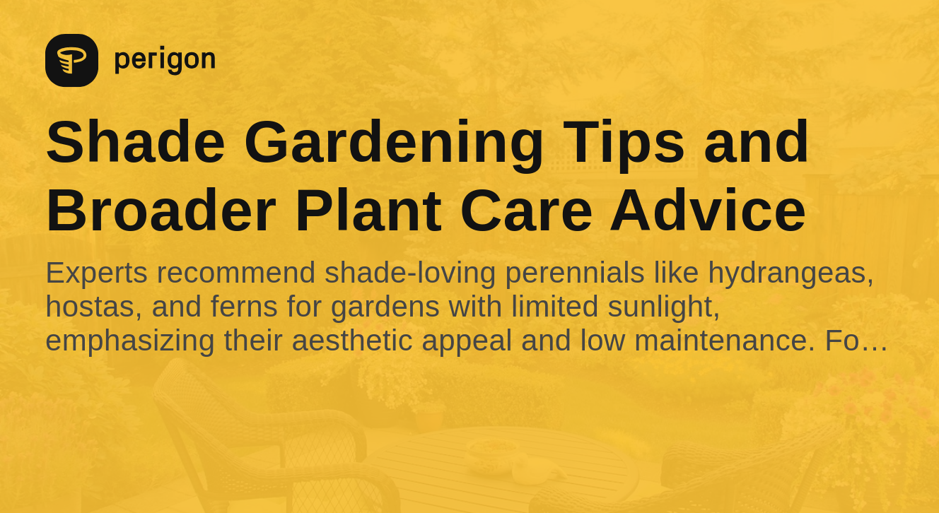 Shade Gardening Tips and Broader Plant Care Advice | Perigon