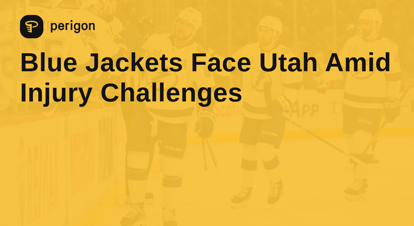 Blue Jackets Face Utah Amid Injury Challenges | Perigon