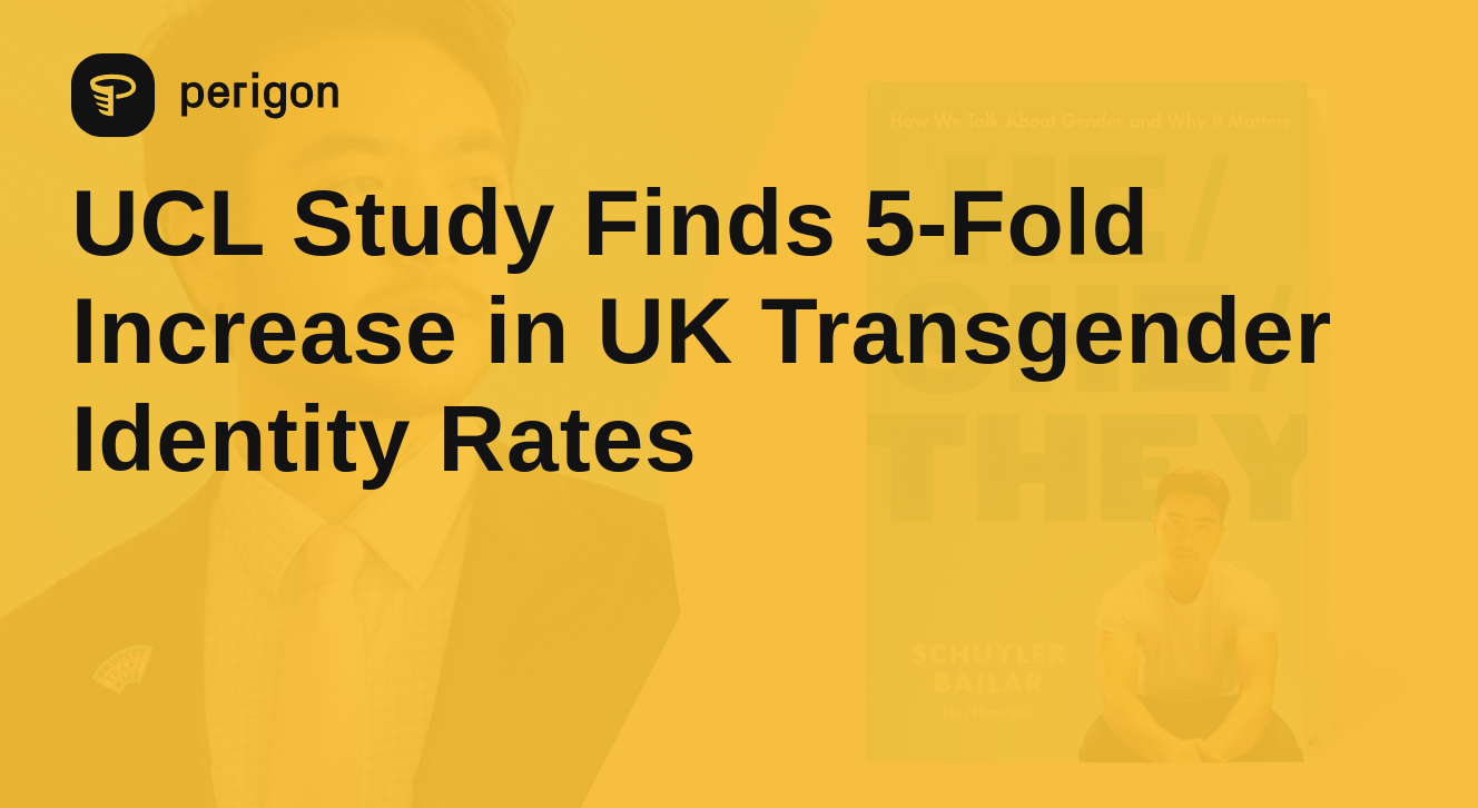 UCL Study Finds 5-Fold Increase in UK Transgender Identity Rates | Perigon