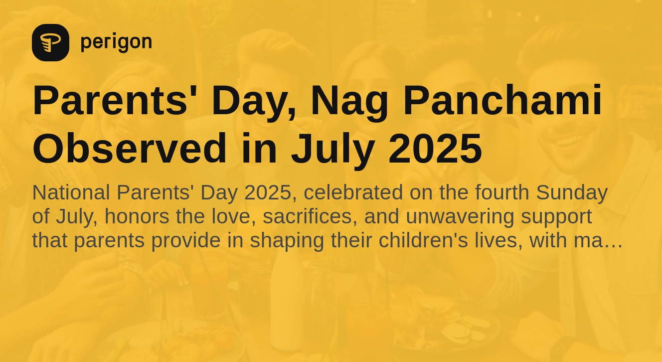 Parents' Day, Nag Panchami Observed in July 2025 | Perigon
