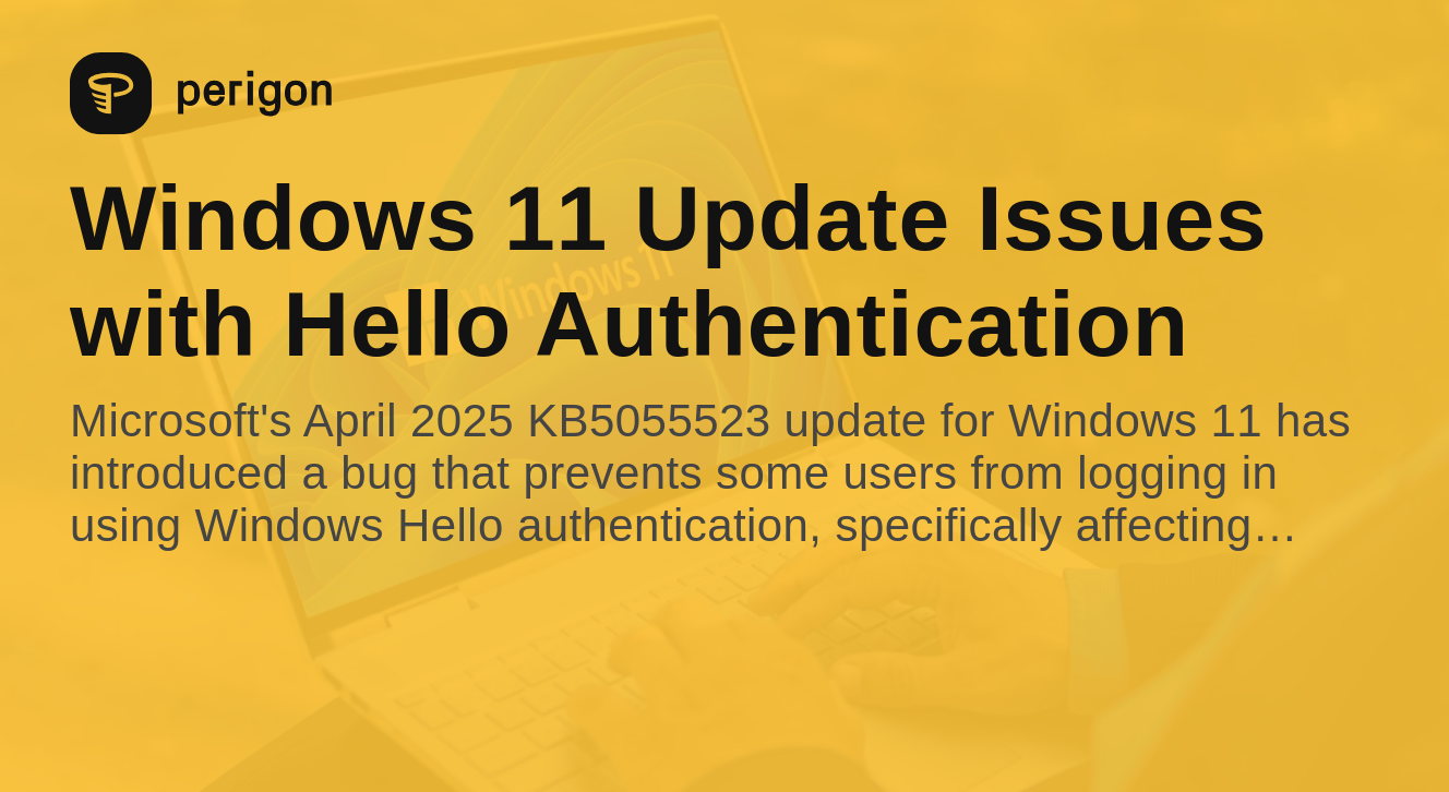 Windows 11 Update Issues with Hello Authentication | Perigon