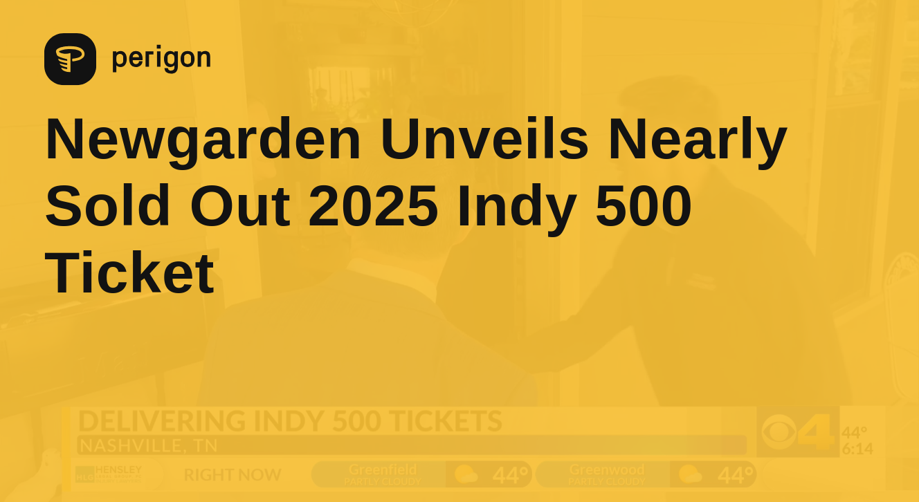 Newgarden Unveils Nearly Sold Out 2025 Indy 500 Ticket | Perigon