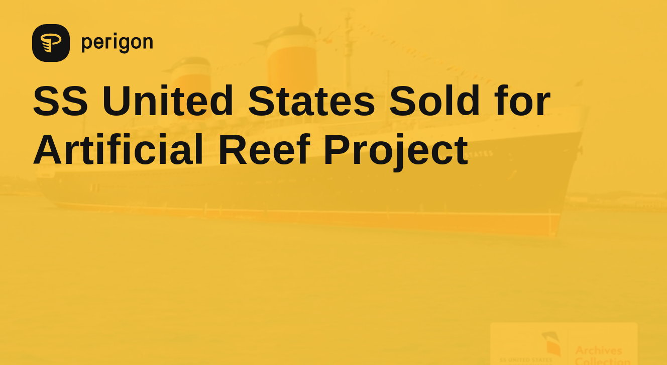 Ss United States Sold For Artificial Reef Project Perigon