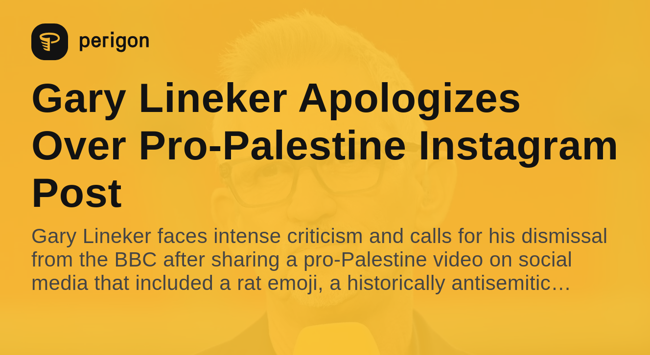 Gary Lineker Apologizes Over Pro-Palestine Instagram Post | Perigon