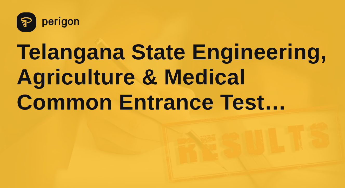 Telangana State Engineering, Agriculture & Medical Common Entrance Test ...