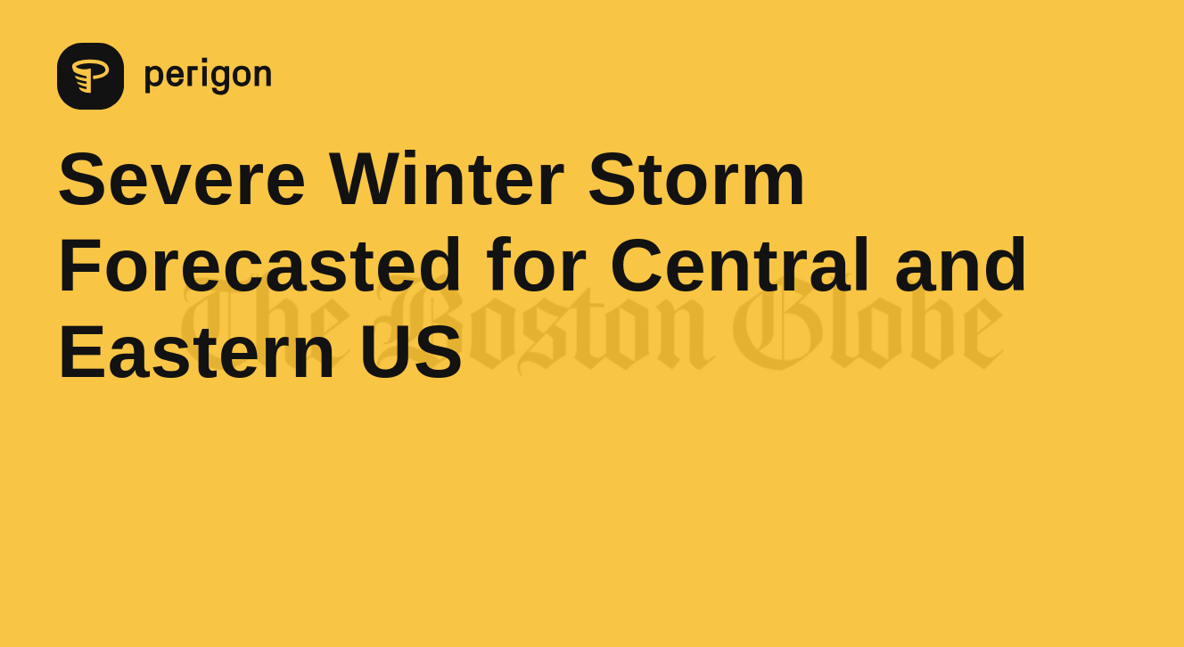 Severe Winter Storm Forecasted for Central and Eastern US | Perigon