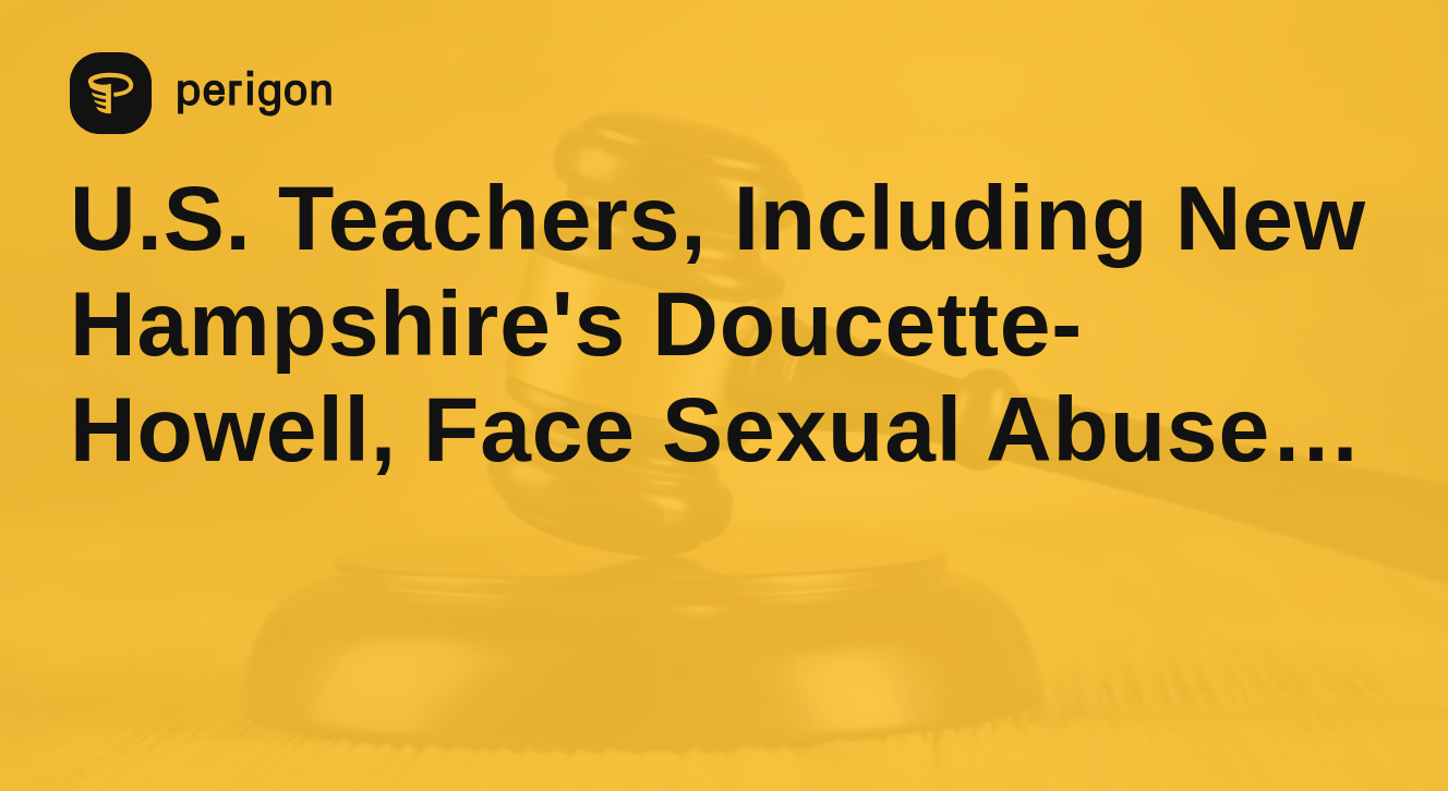 U.S. Teachers, Including New Hampshire's Doucette-Howell, Face Sexual ...