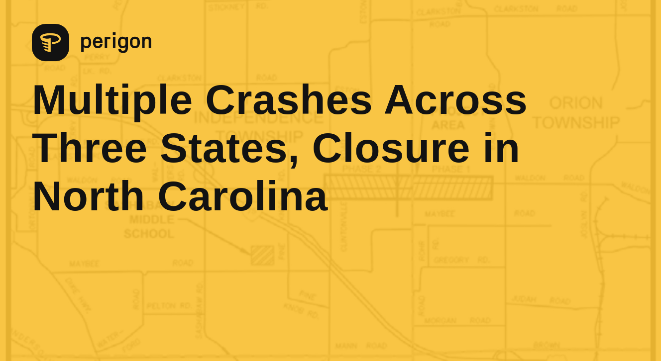 Multiple Crashes Across Three States, Closure in North Carolina | Perigon
