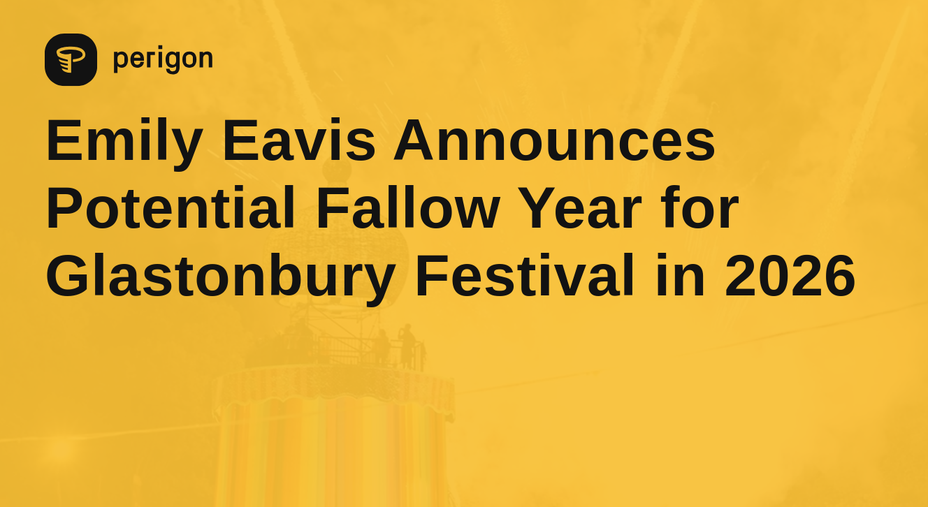 Emily Eavis Announces Potential Fallow Year for Glastonbury Festival in ...