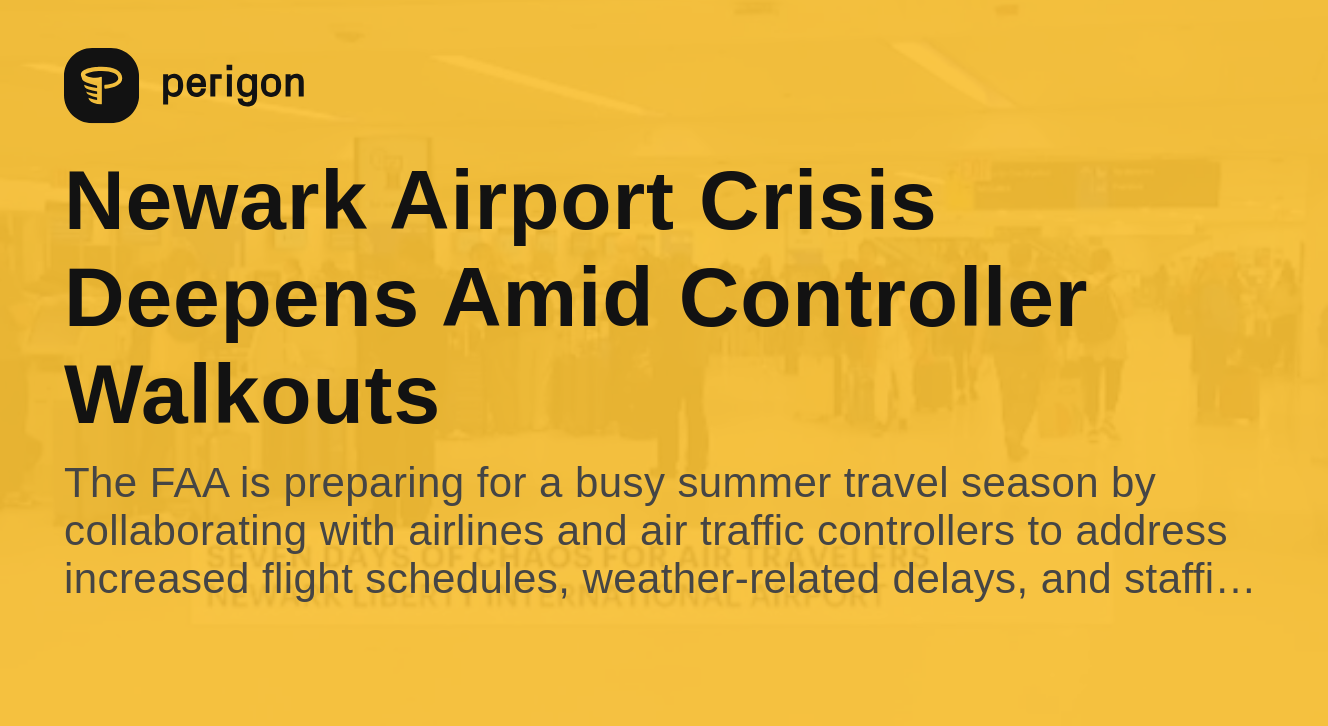Newark Airport Crisis Deepens Amid Controller Walkouts | Perigon