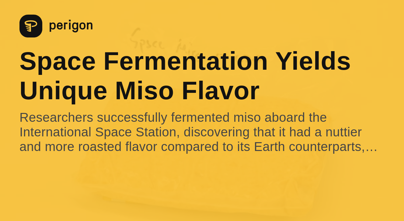 Space Fermentation Yields Unique Miso Flavor | Perigon