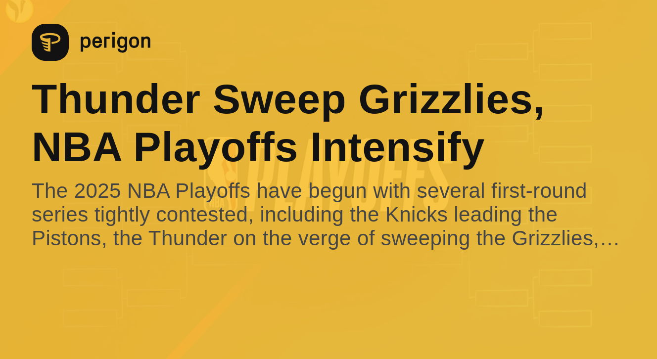 Thunder Sweep Grizzlies, NBA Playoffs Intensify | Perigon