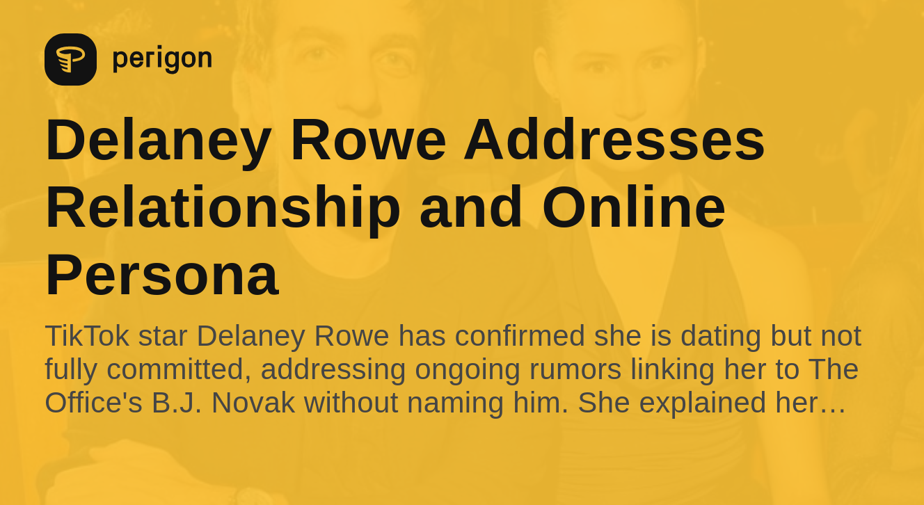 Delaney Rowe Addresses Relationship and Online Persona | Perigon