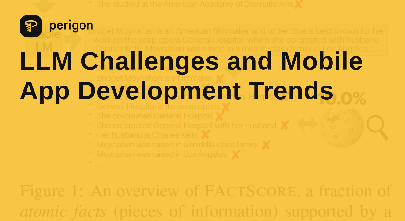 LLM Challenges and Mobile App Development Trends | Perigon