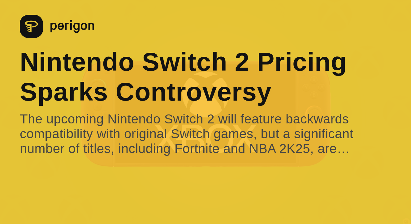 Nintendo Switch 2 Pricing Sparks Controversy | Perigon