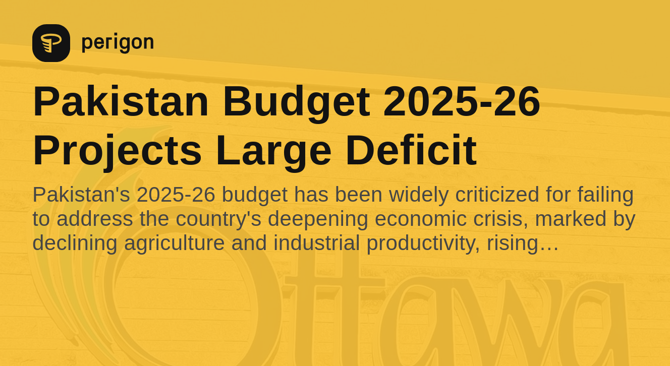 Pakistan Budget 2025-26 Projects Large Deficit | Perigon