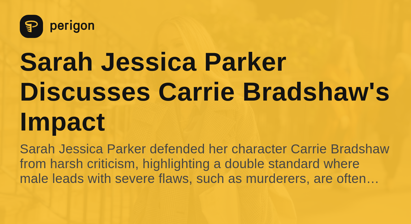 Sarah Jessica Parker Critiques TV Double Standards | Perigon