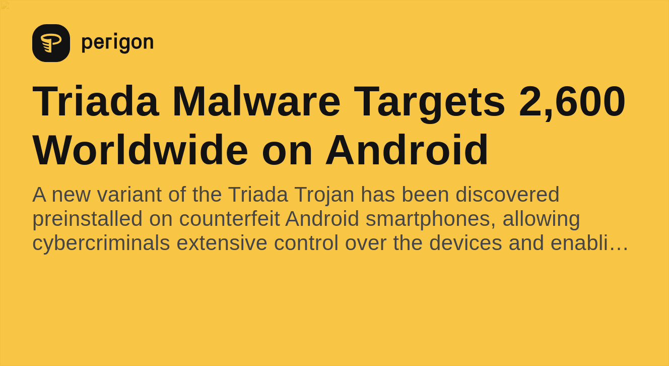 Triada Malware Targets 2,600 Worldwide on Android | Perigon
