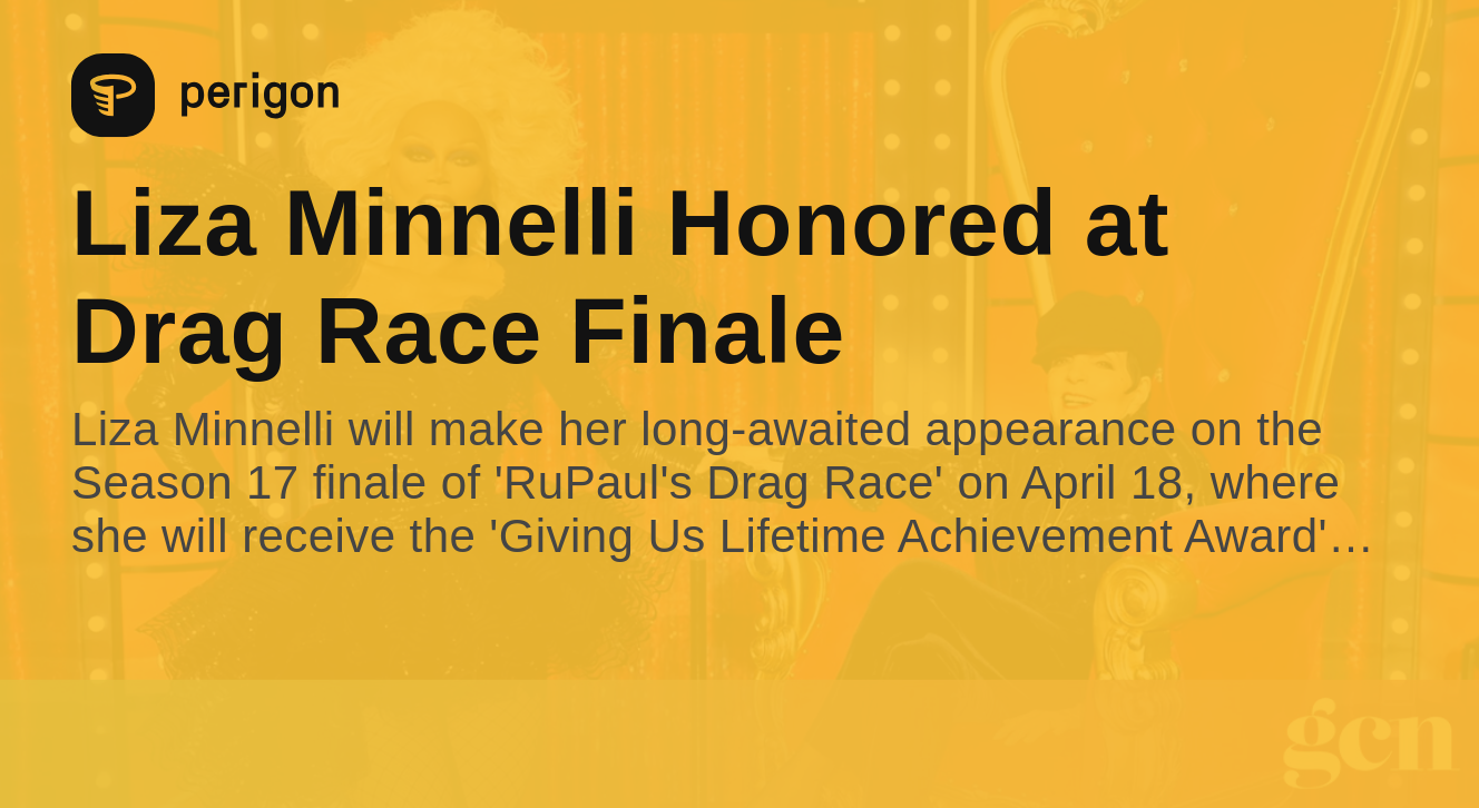 Liza Minnelli Honored at Drag Race Finale | Perigon