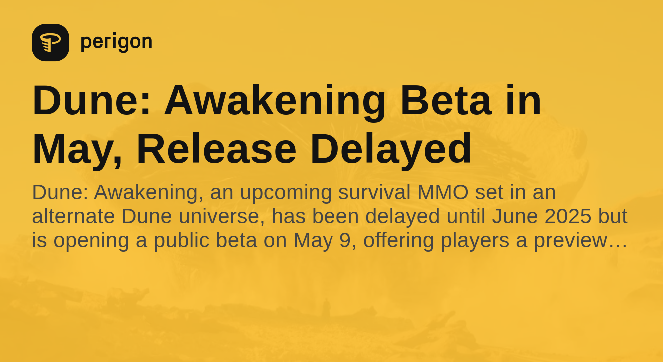 Dune: Awakening Beta in May, Release Delayed | Perigon
