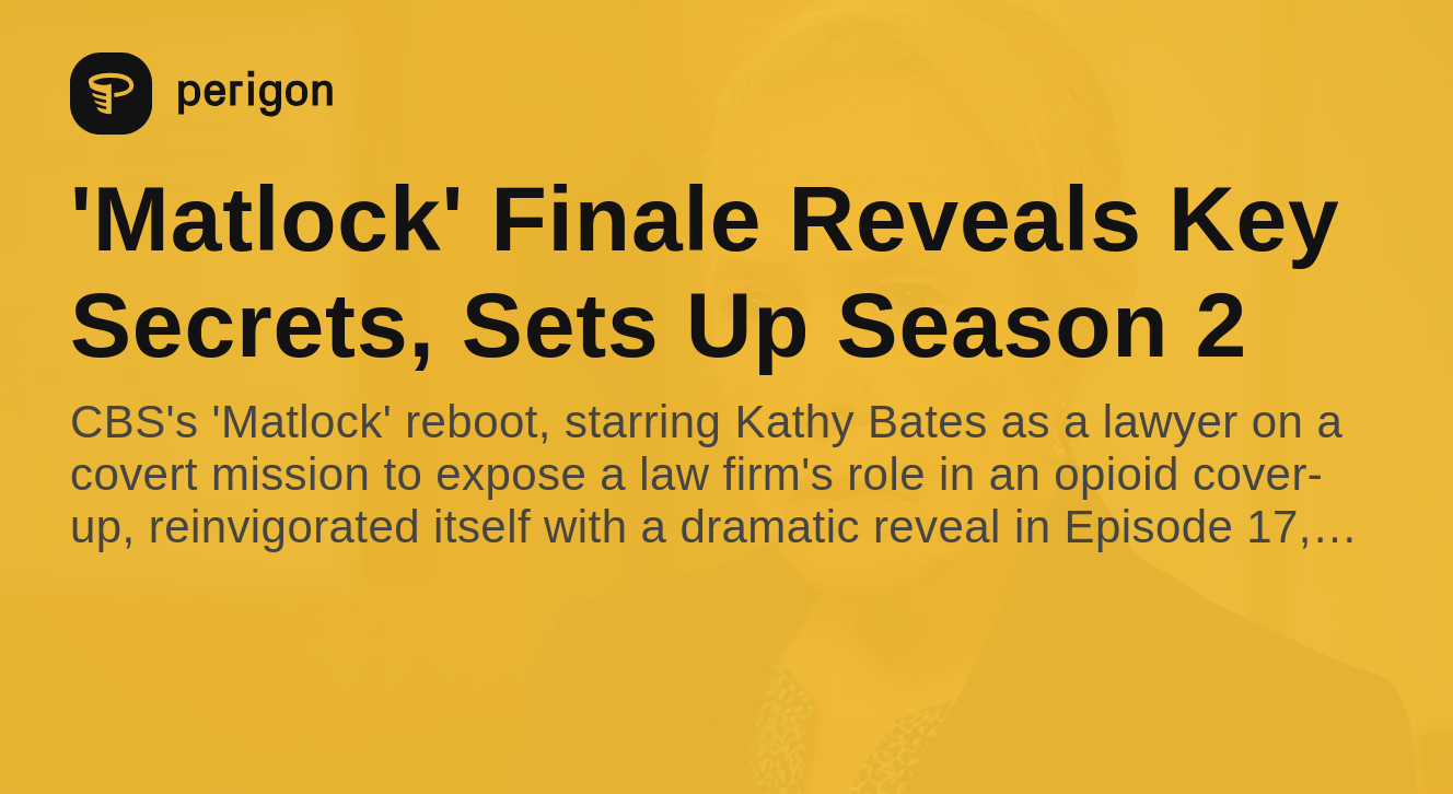 'Matlock' Finale Reveals Key Secrets, Sets Up Season 2 | Perigon