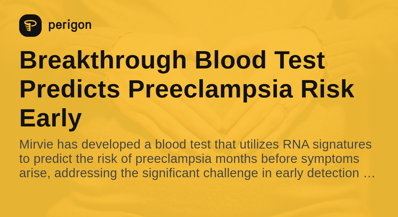 Breakthrough Blood Test Predicts Preeclampsia Risk Early | Perigon