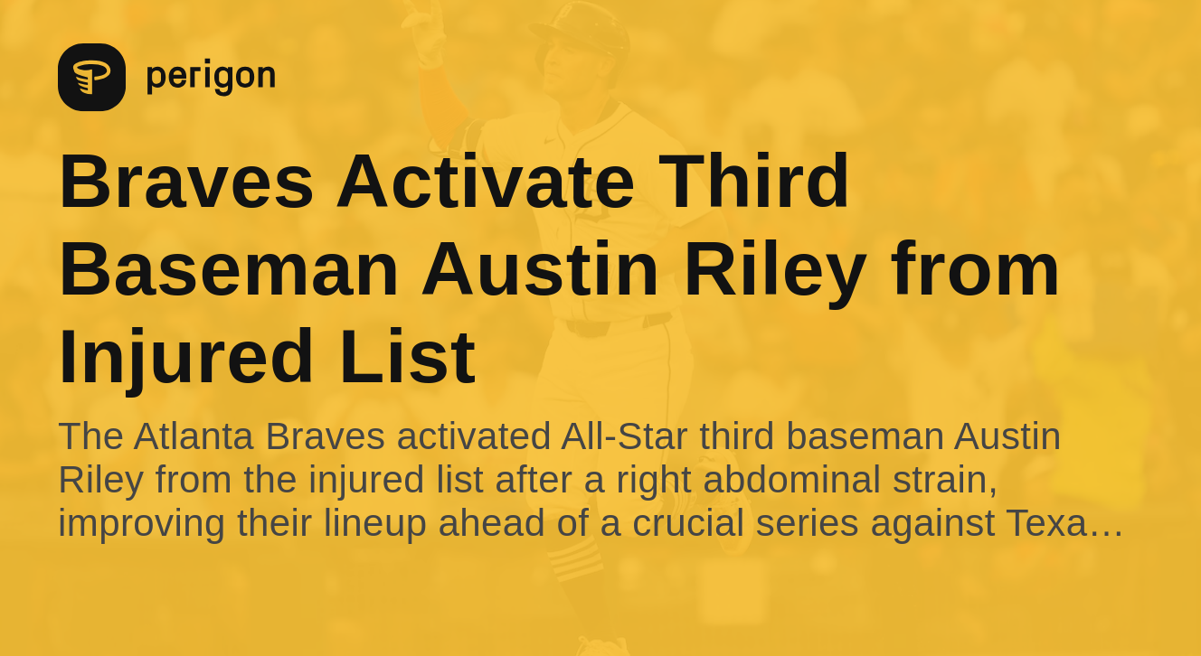 Braves Activate Third Baseman Austin Riley from Injured List | Perigon