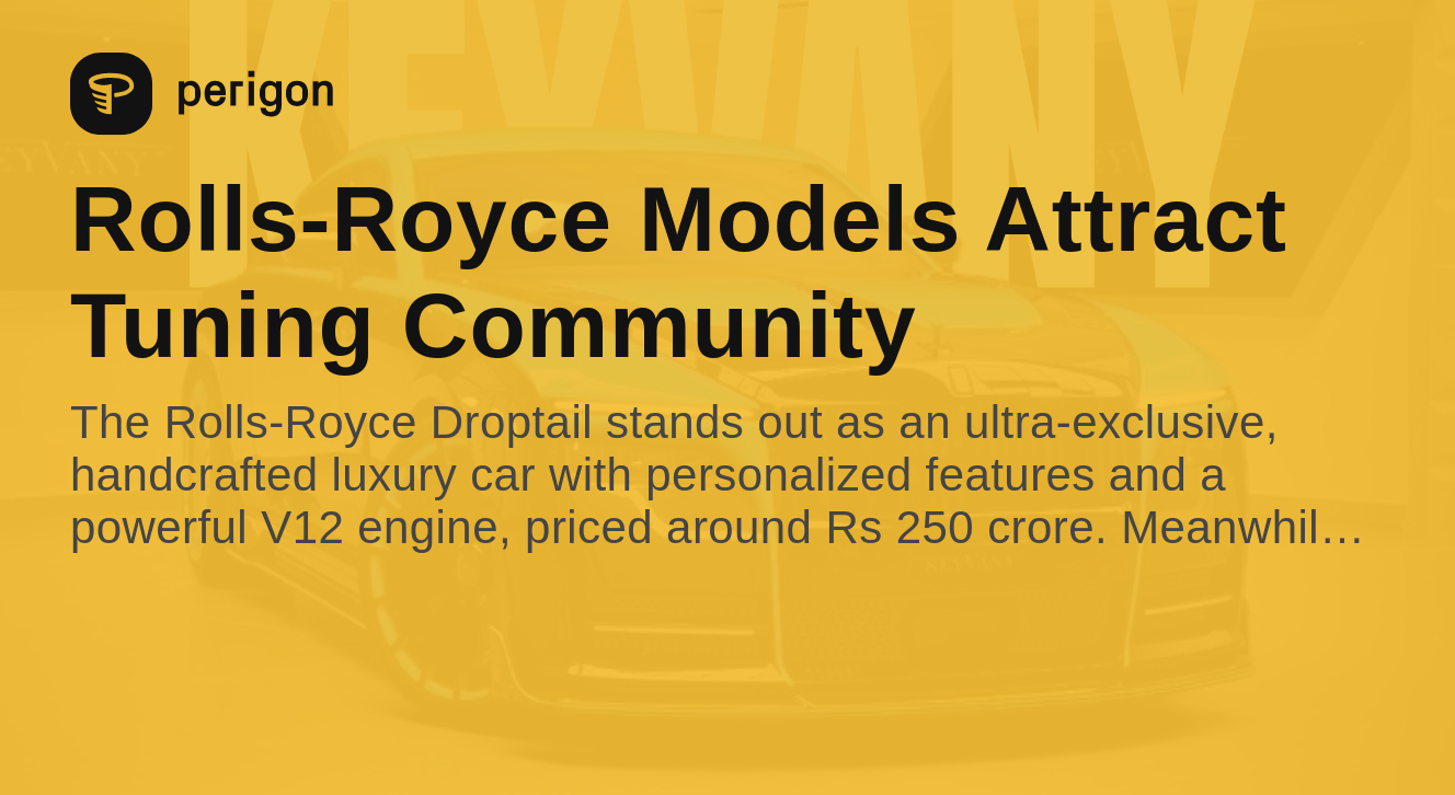 Rolls-Royce Models Attract Tuning Community | Perigon