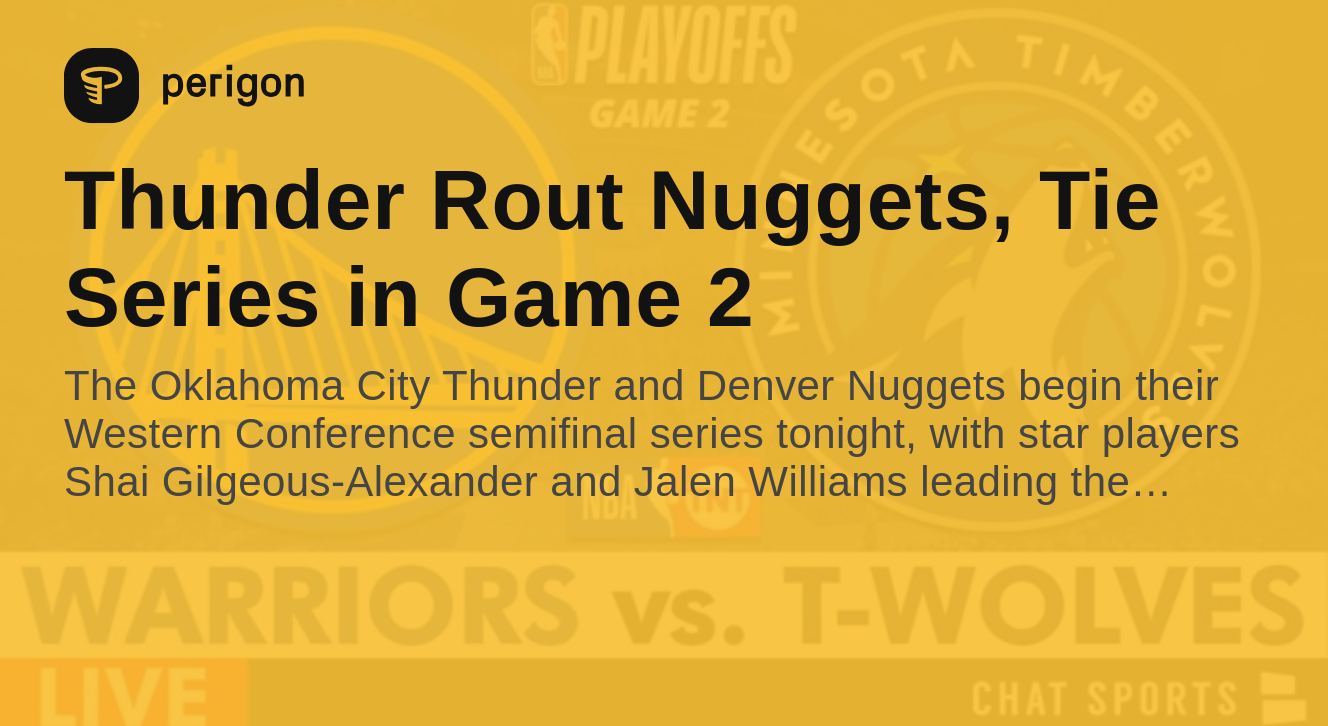 Thunder Rout Nuggets, Tie Series in Game 2 | Perigon