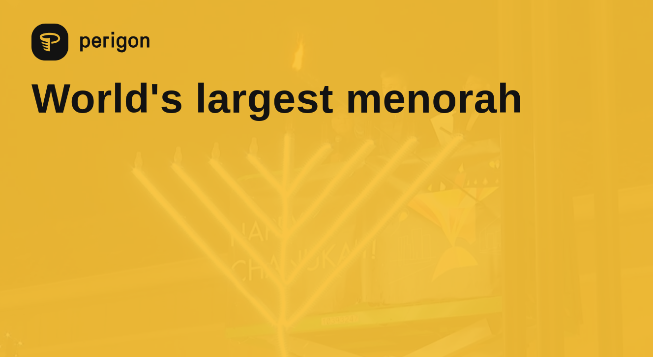 World's largest menorah | Perigon