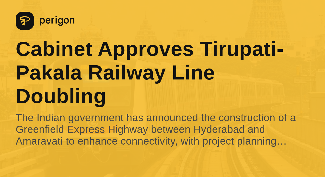 Cabinet Approves Tirupati-Pakala Railway Line Doubling | Perigon
