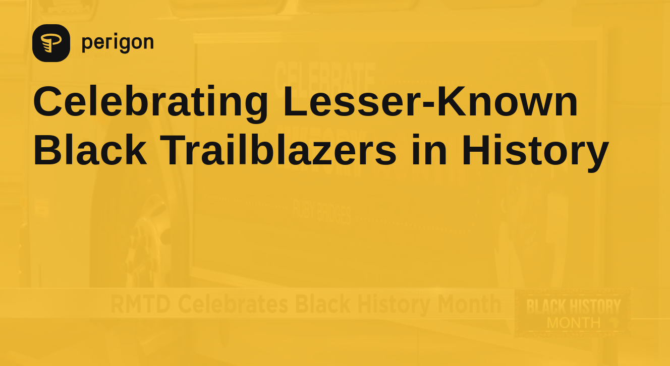 Celebrating Lesser-Known Black Trailblazers in History | Perigon