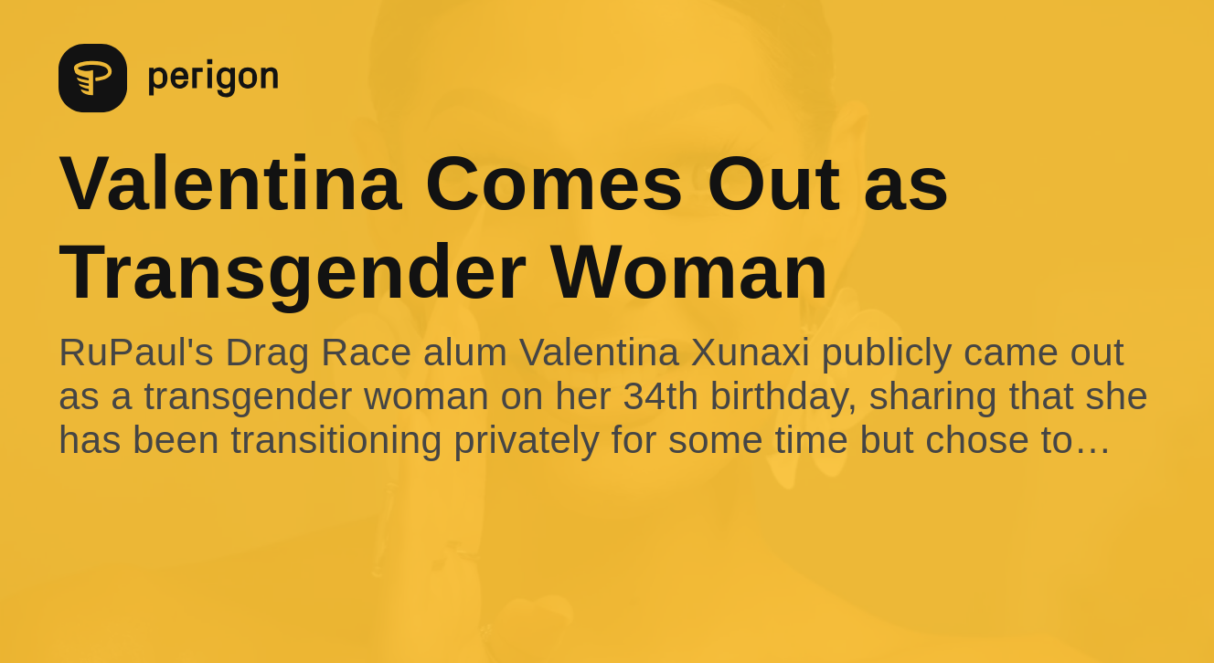 Valentina Comes Out as Transgender Woman | Perigon
