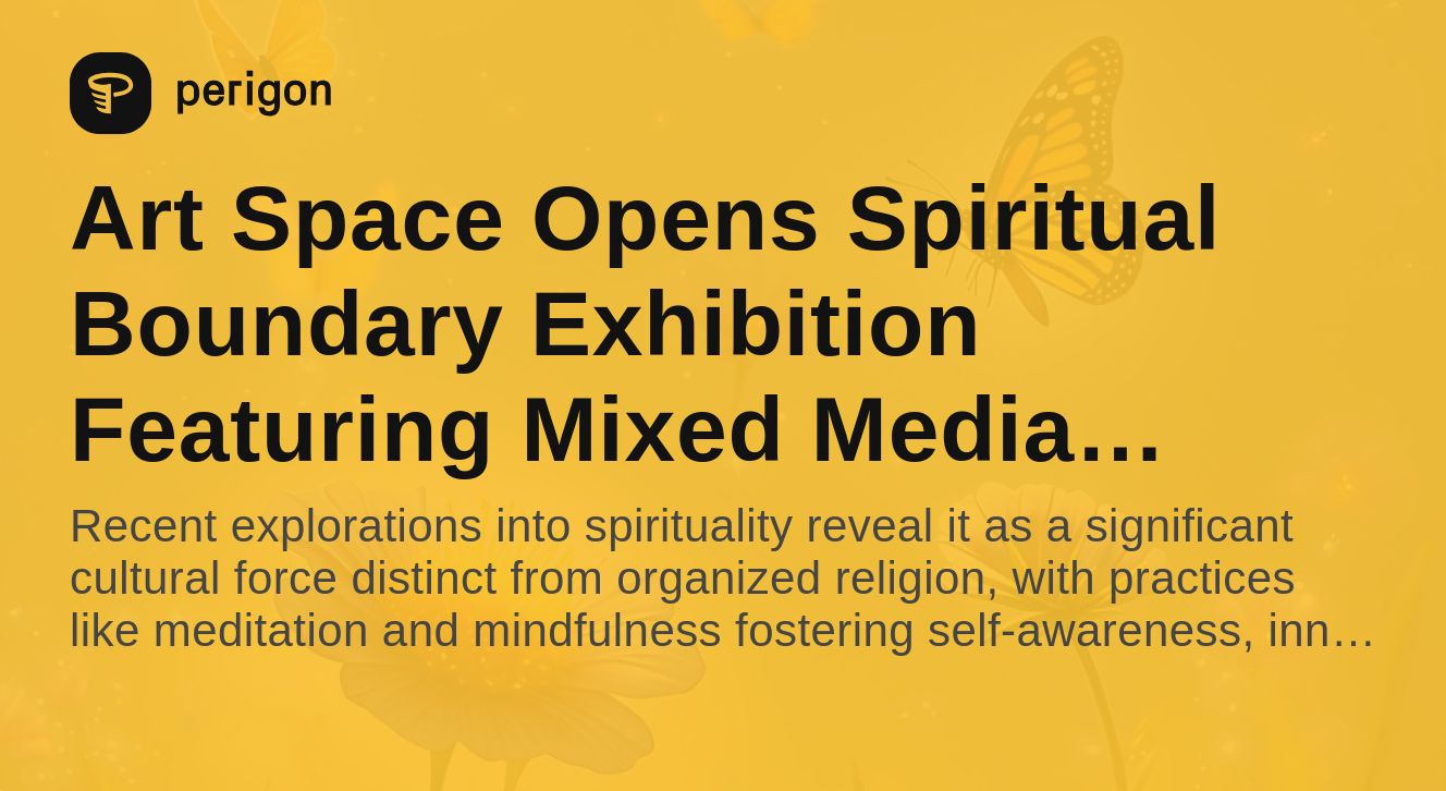 Art Space Opens Spiritual Boundary Exhibition Featuring Mixed Media ...