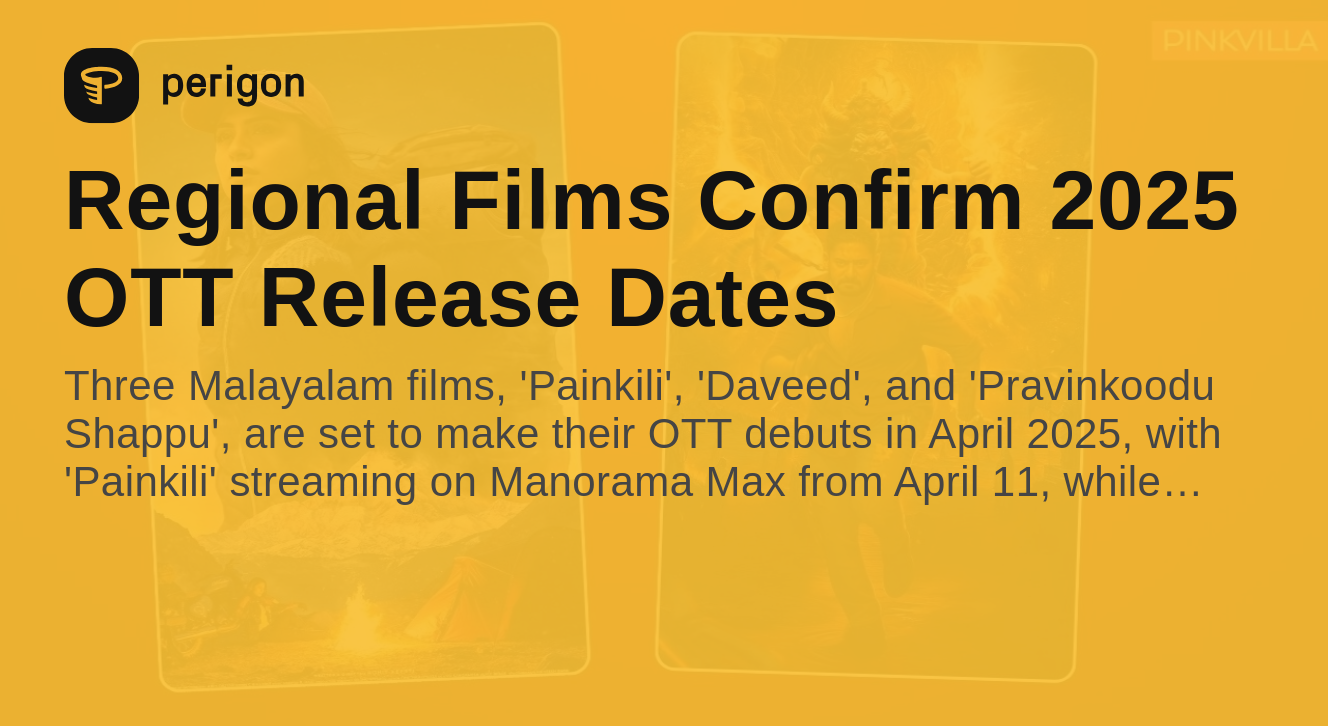 Regional Films Confirm 2025 OTT Release Dates | Perigon