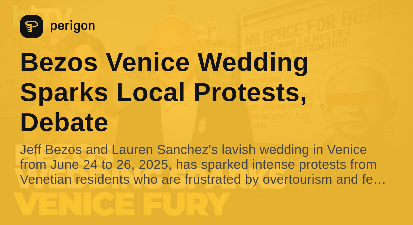 Bezos Venice Wedding Sparks Local Protests, Debate | Perigon
