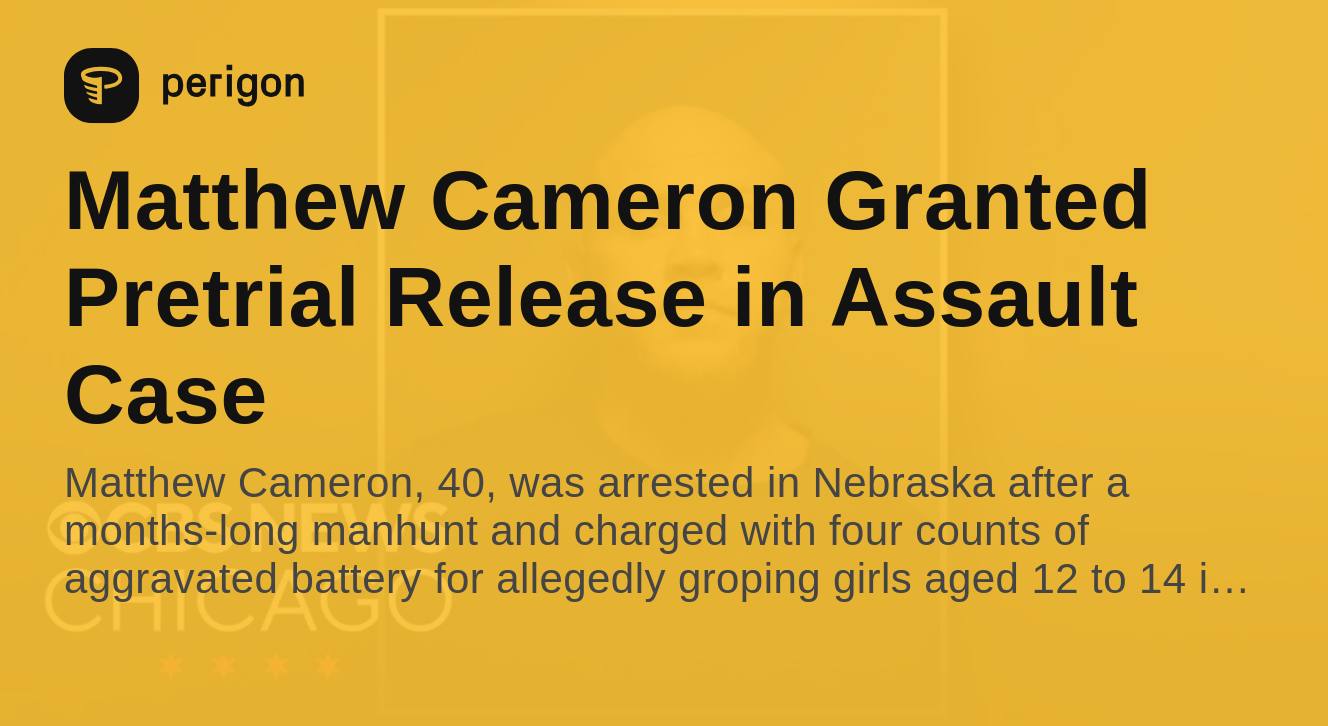 Matthew Cameron Granted Pretrial Release in Assault Case | Perigon