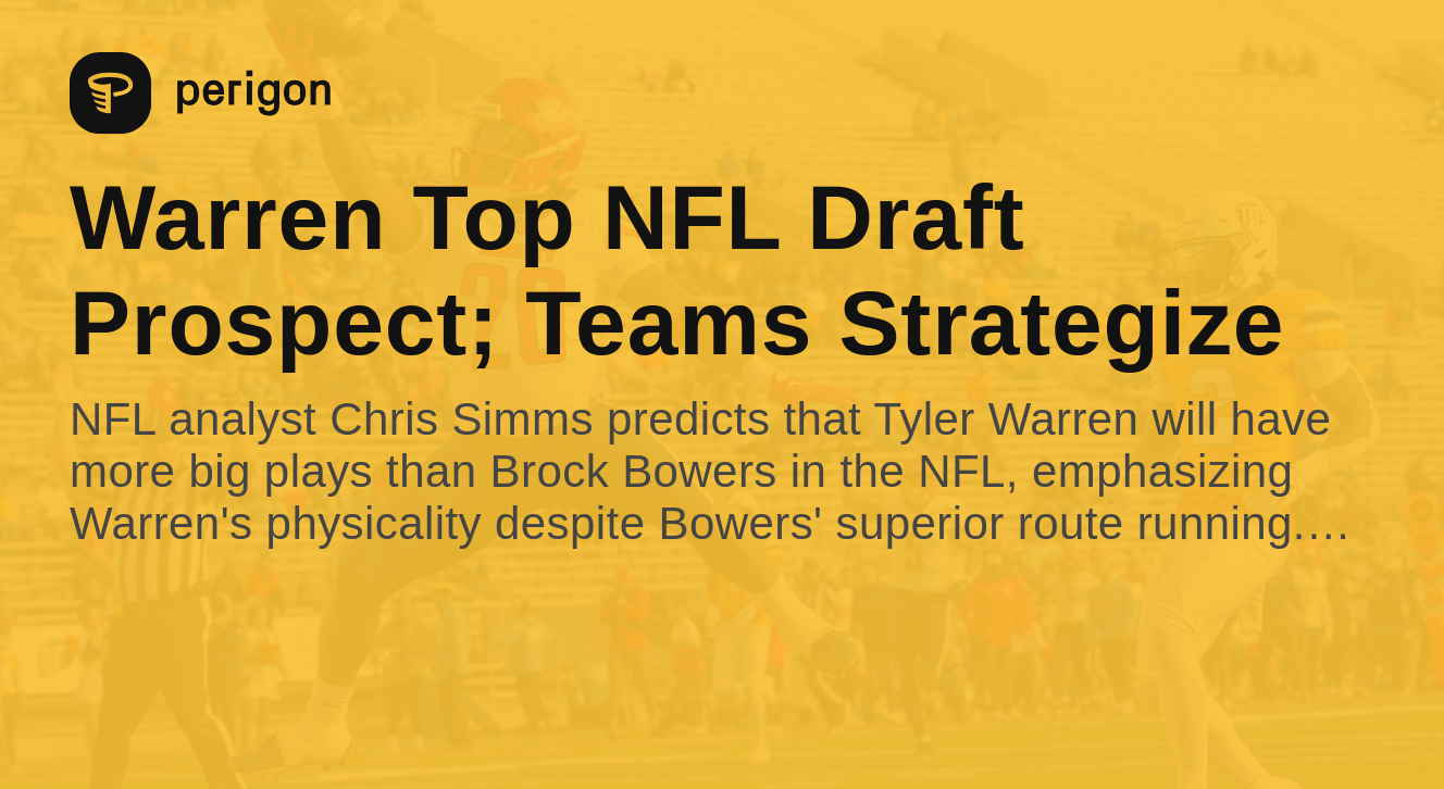 Warren Top NFL Draft Prospect; Teams Strategize | Perigon