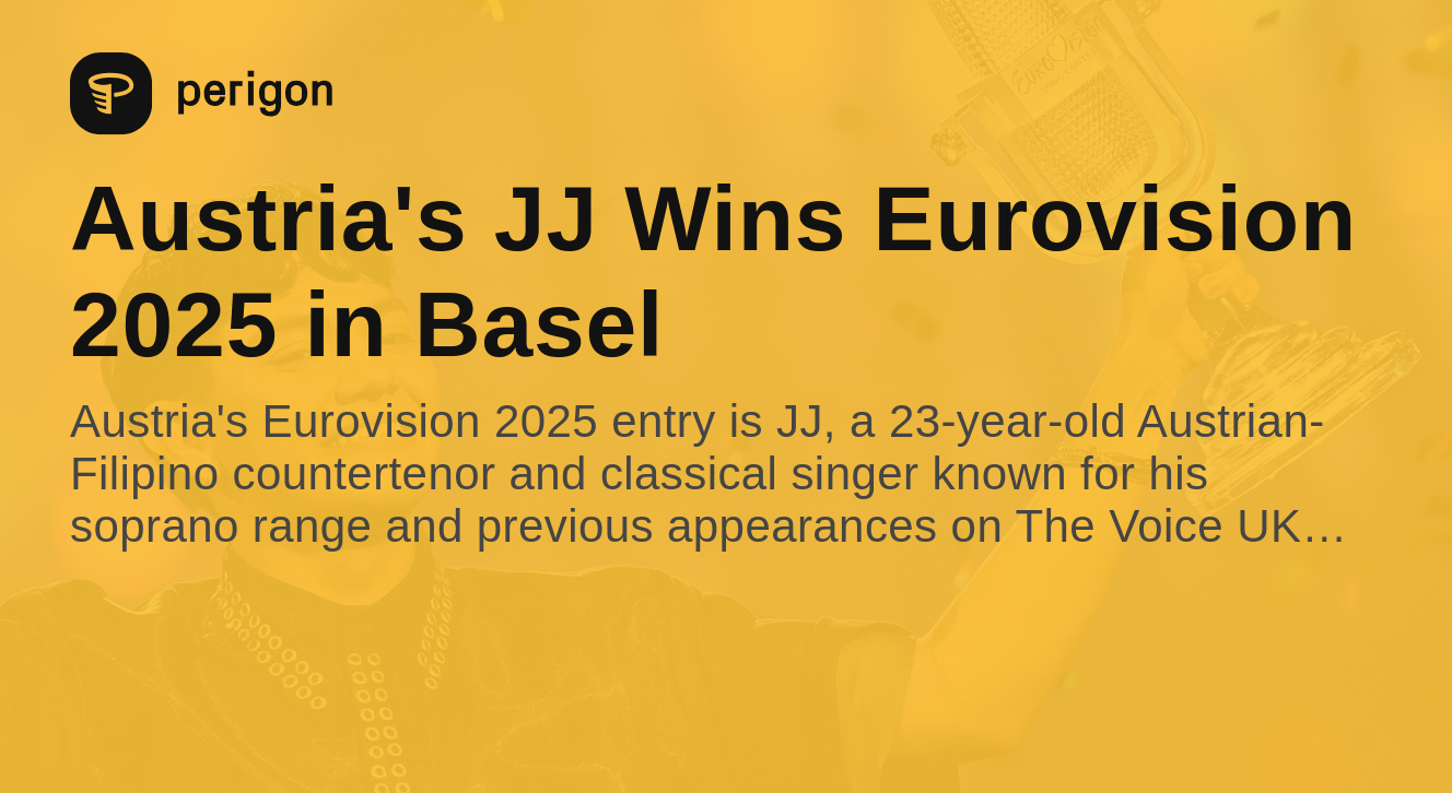 Austria's JJ Wins Eurovision 2025 in Basel | Perigon