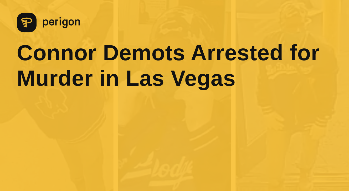 Connor Demots Arrested for Murder in Las Vegas | Perigon