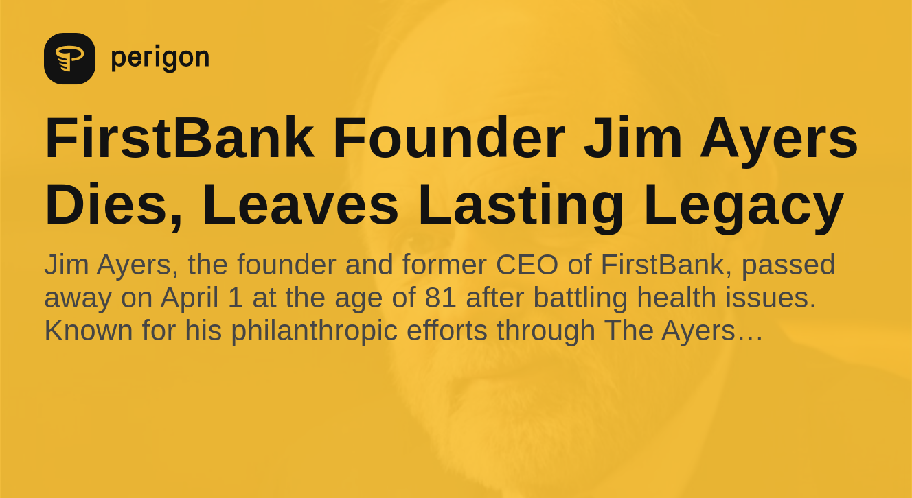 FirstBank Founder Jim Ayers Dies, Leaves Lasting Legacy | Perigon