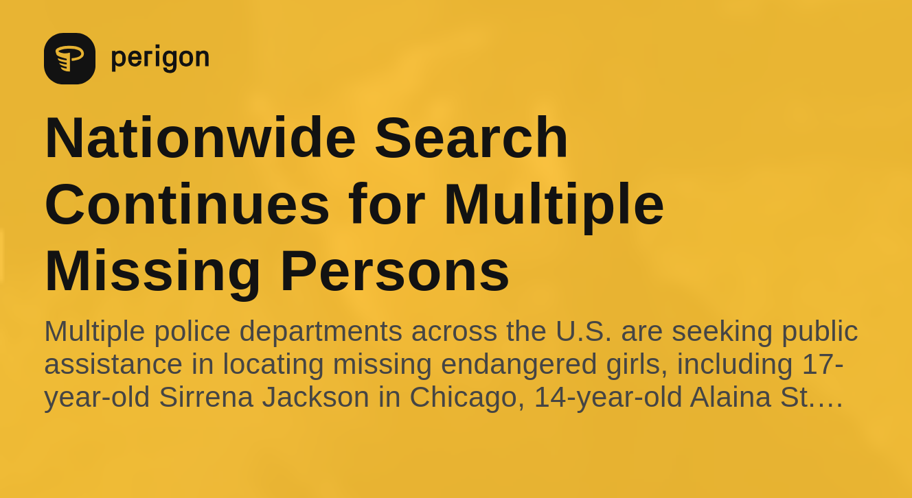 Nationwide Search Continues for Multiple Missing Persons | Perigon