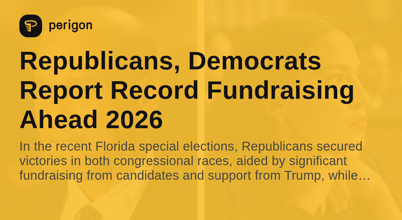 Republicans, Democrats Report Record Fundraising Ahead 2026 | Perigon