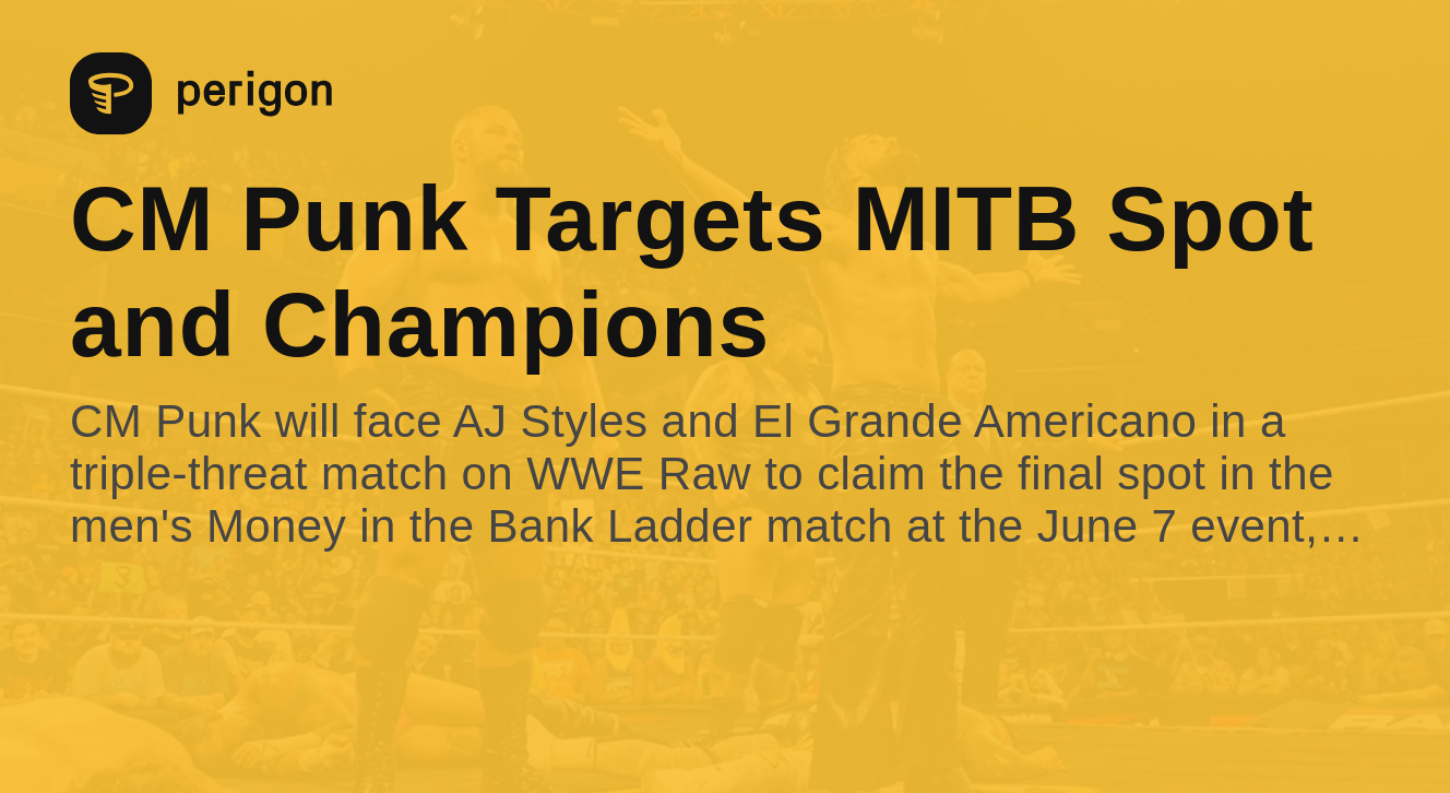 CM Punk Targets MITB Spot and Champions | Perigon