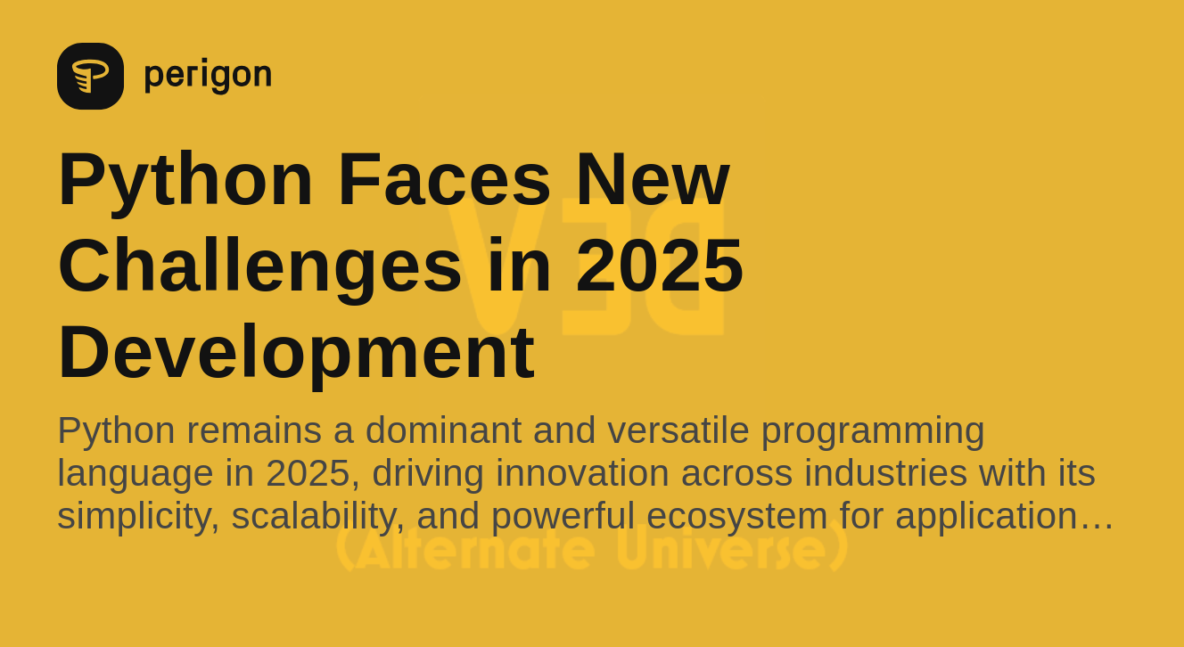 Python Faces New Challenges in 2025 Development | Perigon