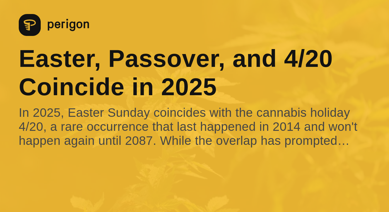 Easter, Passover, and 4/20 Coincide in 2025 | Perigon