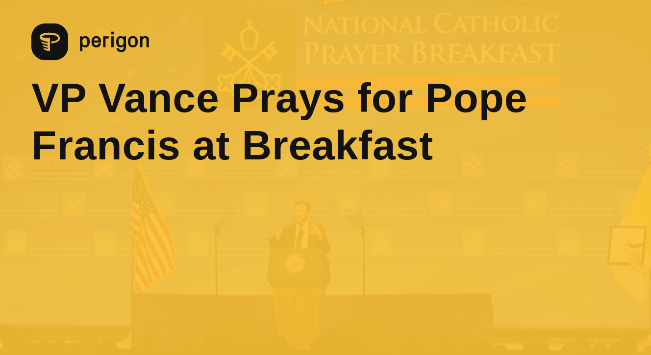 VP Vance Prays for Pope Francis at Breakfast | Perigon