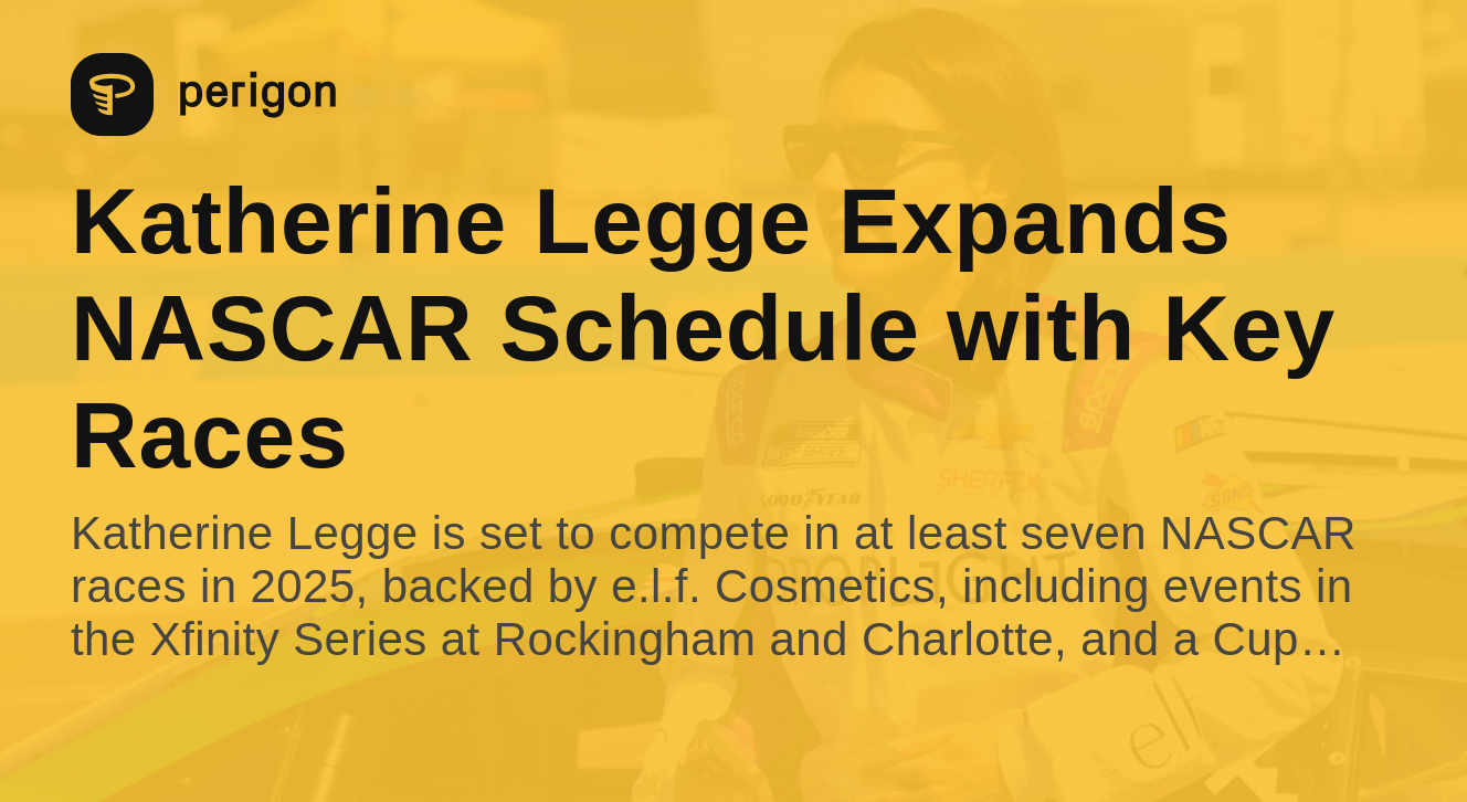 Katherine Legge Expands NASCAR Schedule with Key Races | Perigon