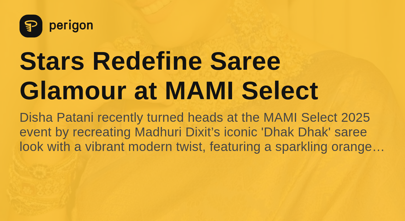 Stars Redefine Saree Glamour at MAMI Select | Perigon
